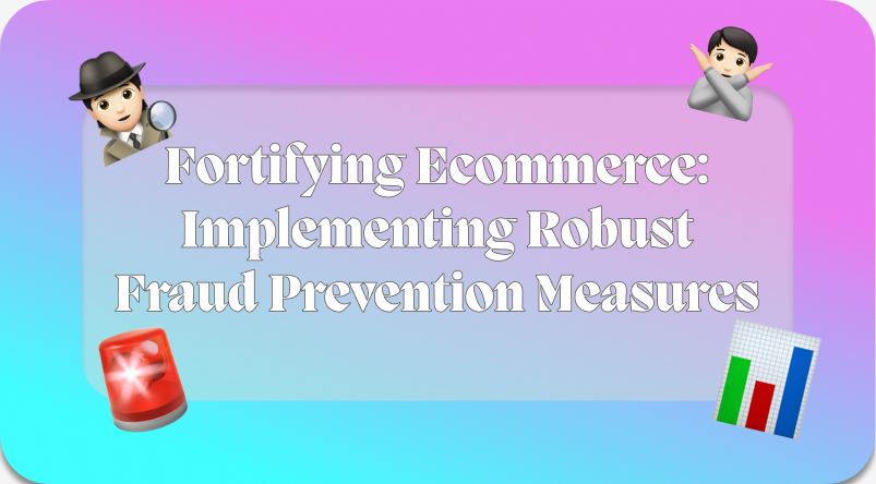 Fortifying Ecommerce: Implementing Robust Fraud Prevention Measures ... Fortifying Ecommerce: Implementing Robust Fraud Prevention Measures ...